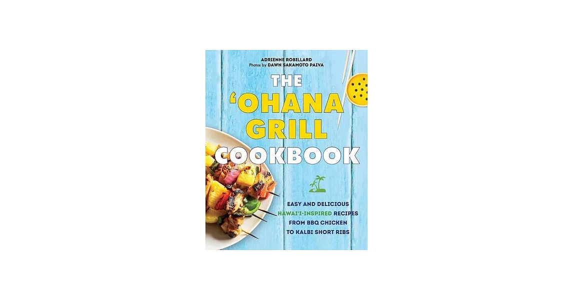 博客來-The ’Ohana Grill Cookbook: Easy and Delicious Hawai’i-Inspired ...