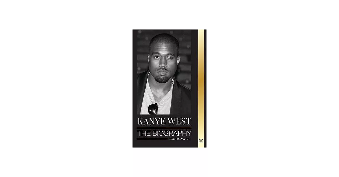 博客來-Kanye West: The Biography of a Hip-Hop Superstar Billionaire and ...