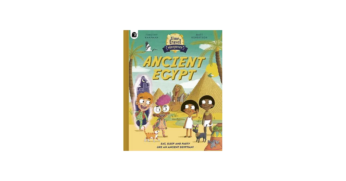博客來-Time Travel Sleepover: Ancient Egypt: Eat, Sleep and Party Like an ...