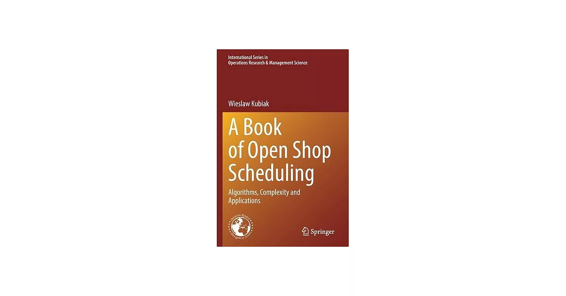 博客來-A Book of Open Shop Scheduling: Algorithms, Complexity and Applications
