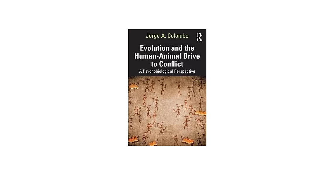 博客來-Evolution and the Human-Animal Drive to Conflict: A Psychobiological Perspective