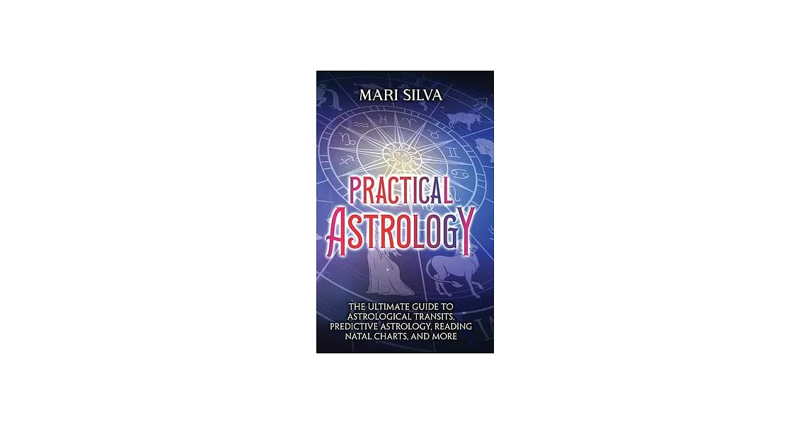 博客來-Practical Astrology: The Ultimate Guide to Astrological Transits, Predictive Astrology ...