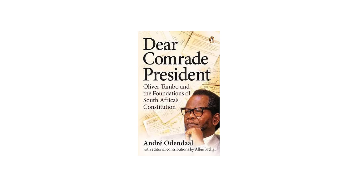 博客來-Dear Comrade President: Oliver Tambo and the Foundations of South Africa’s Constitution