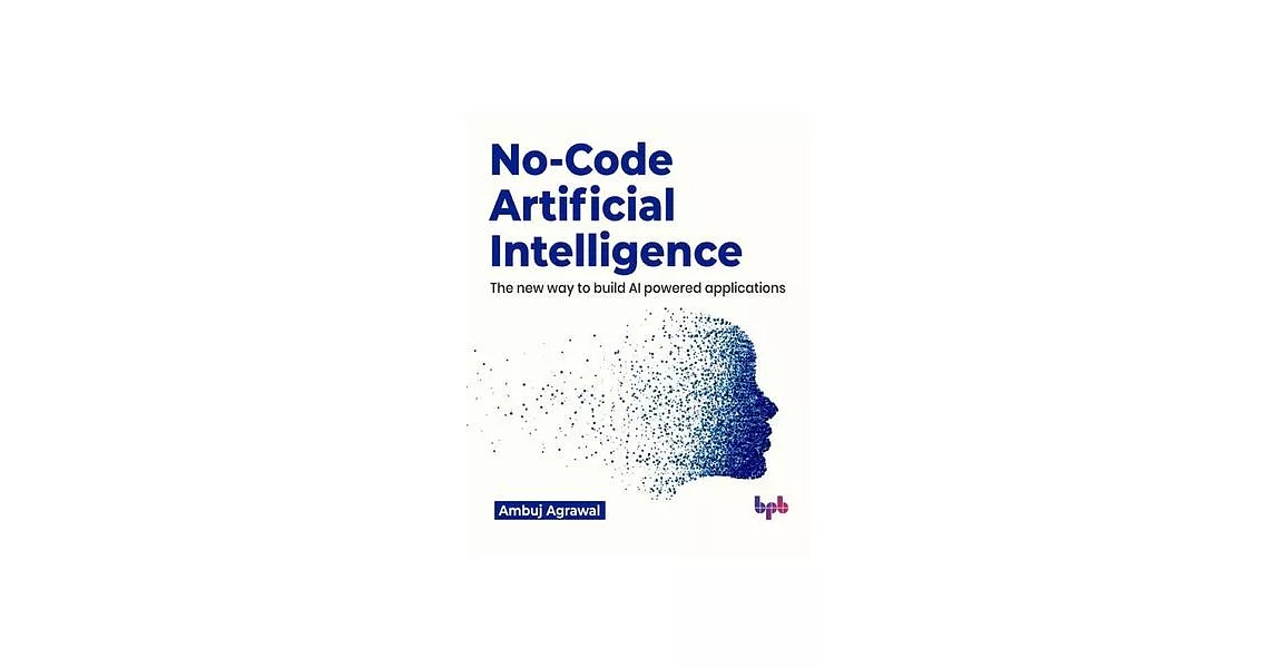 博客來-No-Code Artificial Intelligence: The new way to build AI powered ...