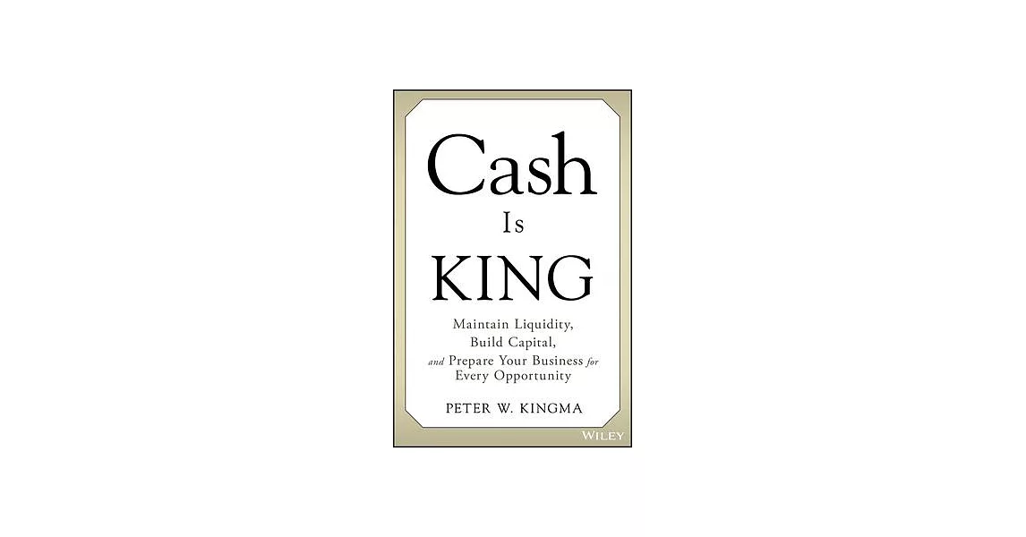 博客來-Cash Is King: Maintain Liquidity, Build Capital, and Prepare Your ...