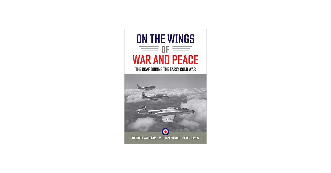 博客來-On the Wings of War and Peace: The Rcaf During the Early Cold War
