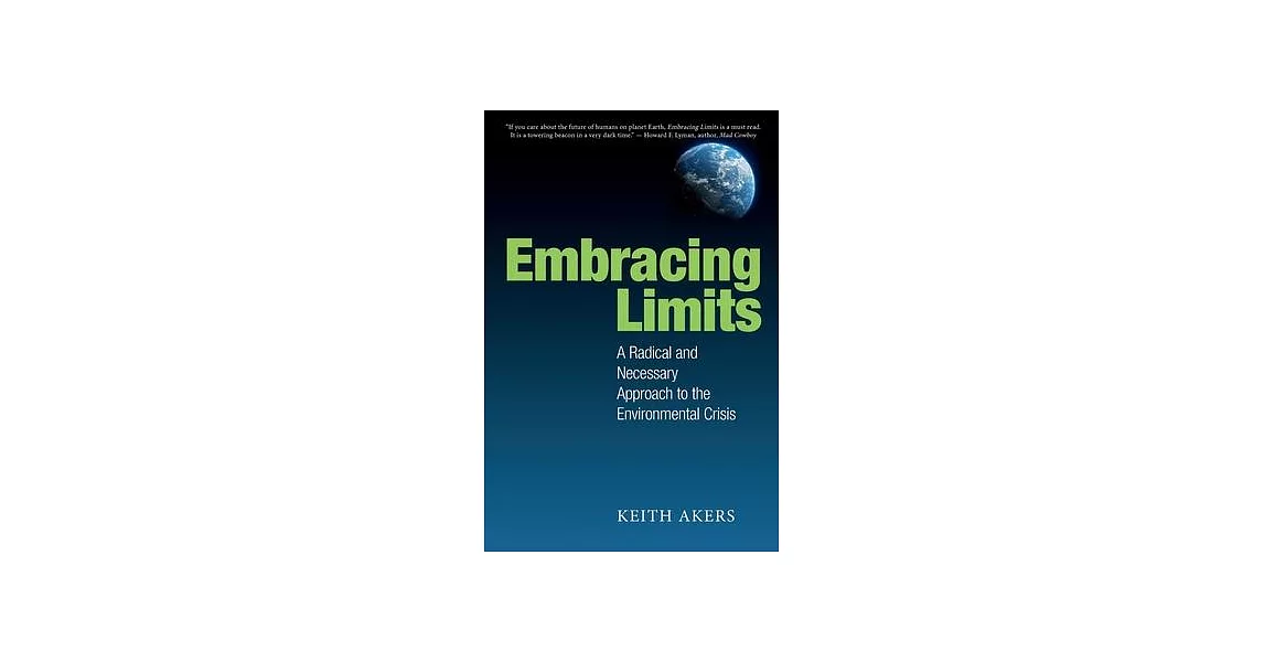 博客來-Embracing Limits: A Radical and Necessary Approach to the Environmental Crisis
