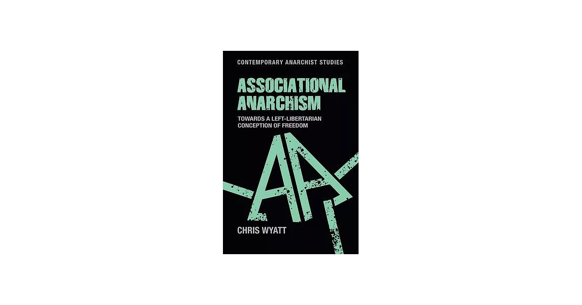 博客來-Associational Anarchism: Towards a Left-Libertarian Conception of ...