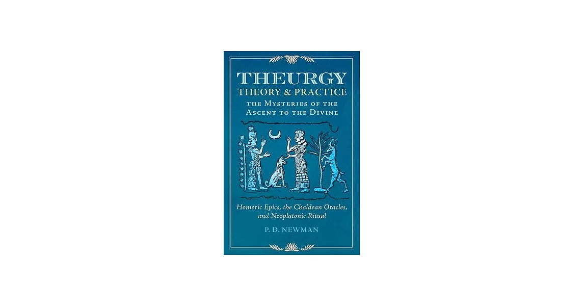 博客來-Theurgy: Theory and Practice: The Mysteries of the Ascent to the Divine