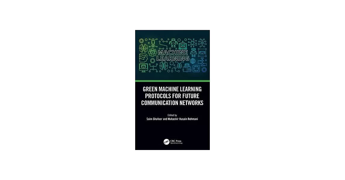 博客來-Green Machine-Learning Protocols for Future Communication Networks