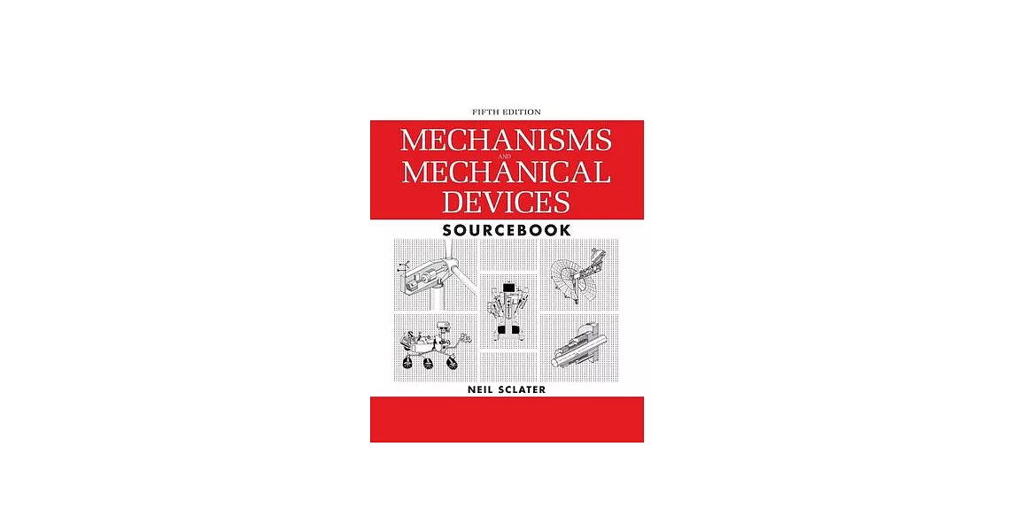 博客來-Mechanisms and Mechanical Devices Sourcebook
