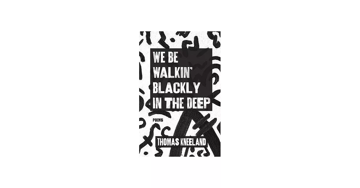 博客來-We Be Walkin’ Blackly in the Deep