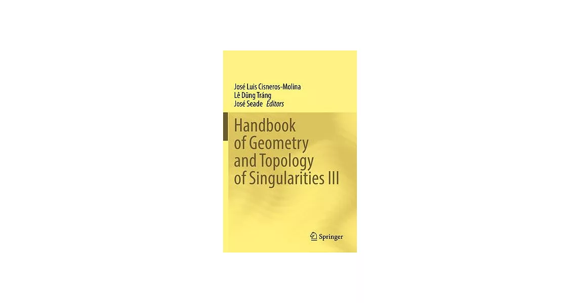 博客來-Handbook of Geometry and Topology of Singularities III