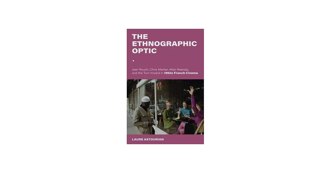博客來-The Ethnographic Optic: Jean Rouch, Chris Marker, Alain Resnais ...