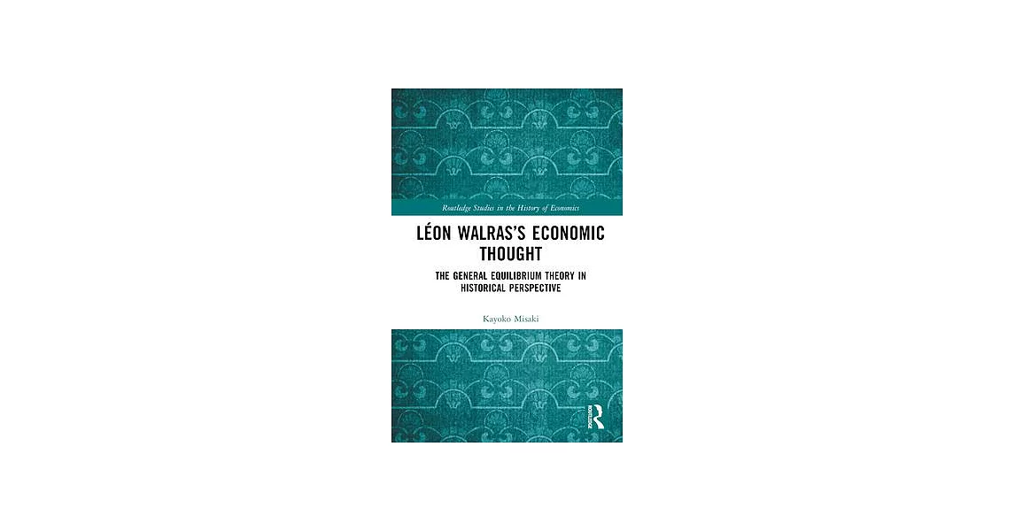 博客來-Léon Walras’s Economic Thought: The General Equilibrium Theory in ...