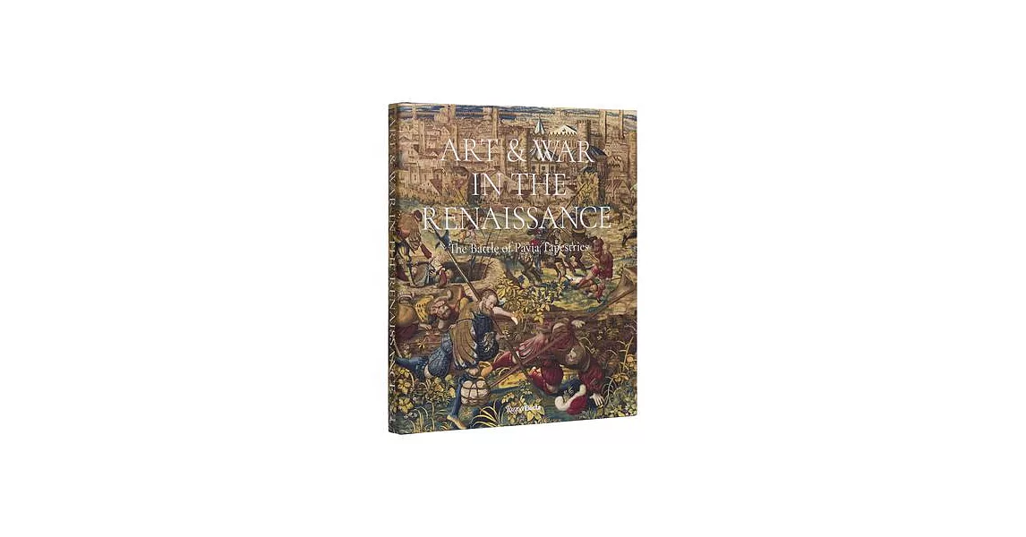 博客來-Art and War in the Renaissance: The Battle of Pavia Tapestries