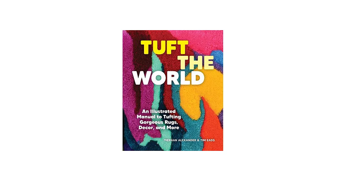 博客來-Tuft the World: An Illustrated Manual to Tufting Gorgeous Rugs ...