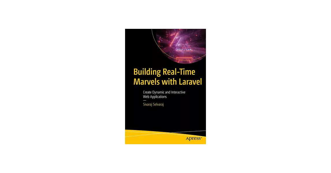 博客來-Building Real-Time Marvels with Laravel: Create Dynamic and Interactive Web Applications