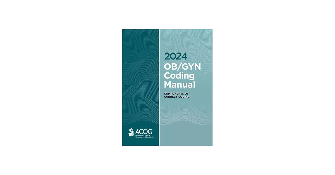 博客來-2024 Ob/GYN Coding Manual: Components of Correct Coding