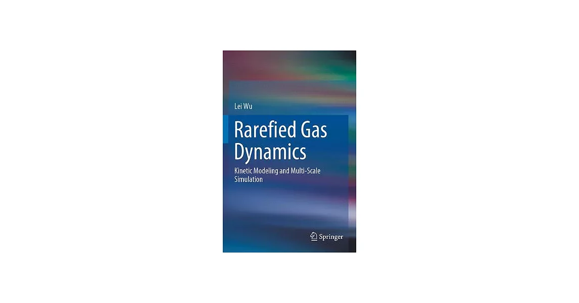 博客來-Rarefied Gas Dynamics: Kinetic Modeling and Multi-Scale Simulation