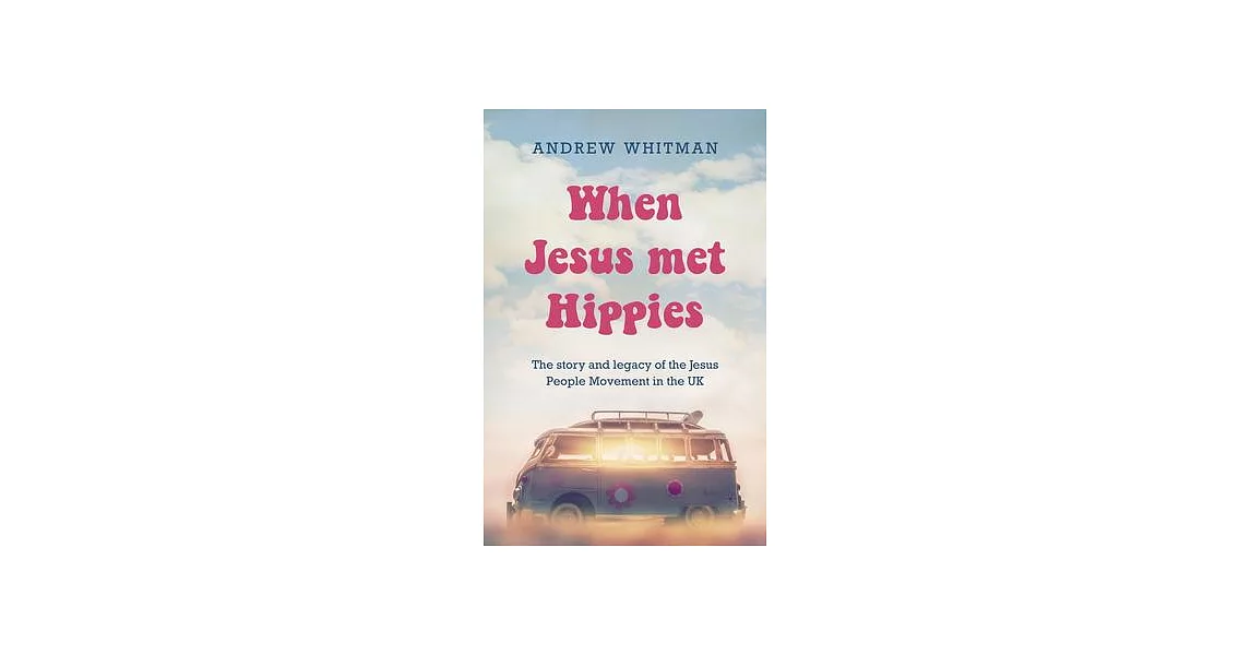 博客來-When Jesus Met Hippies: The Story and Legacy of the Jesus People ...