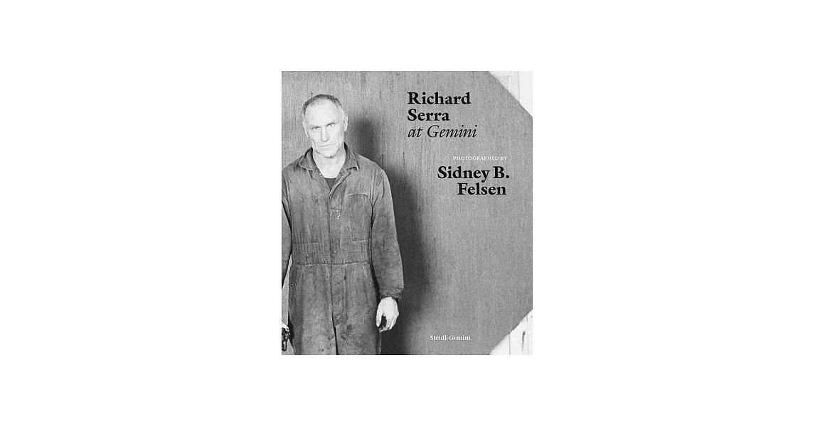 博客來-Sidney B. Felsen: Richard Serra at Gemini
