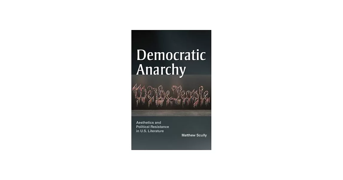 博客來-Democratic Anarchy: Aesthetics and Political Resistance in U.S ...