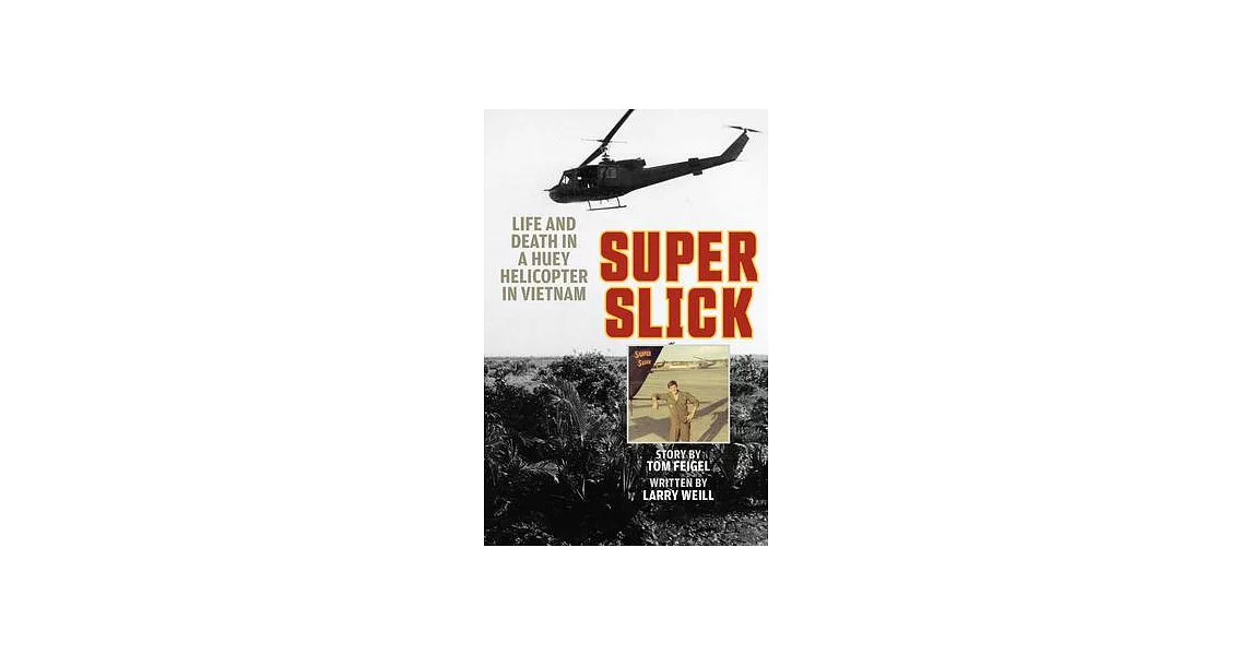 博客來-Super Slick: Life and Death in a Huey in Vietnam