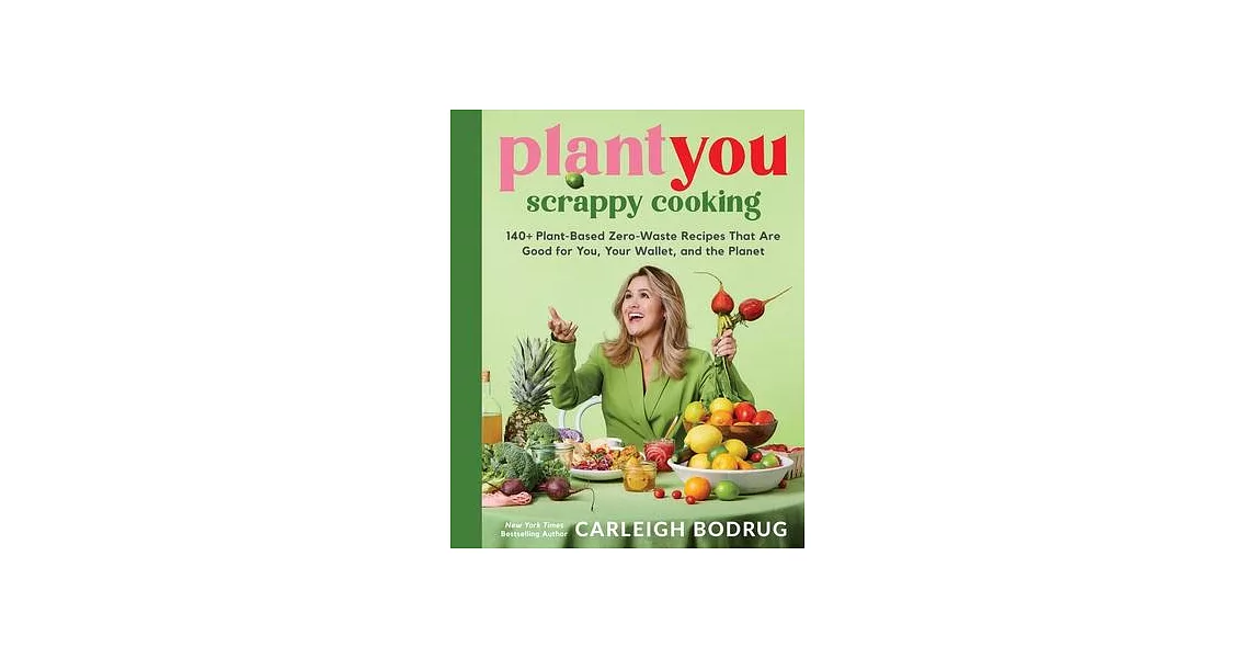 博客來-Plantyou: Scrappy Cooking: 140+ Plant-Based Zero-Waste Recipes That ...