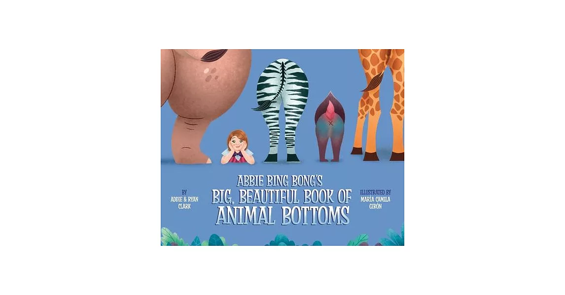 博客來-Abbie Bing Bong’s Big, Beautiful Book of Animal Bottoms