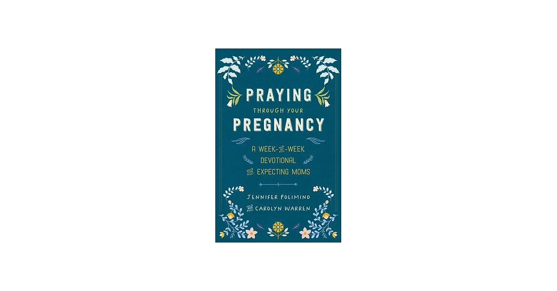 博客來-Praying Through Your Pregnancy: A Week-By-Week Devotional for ...