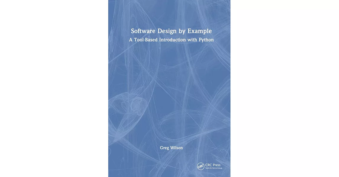 博客來-Software Design by Example: A Tool-Based Introduction with Python