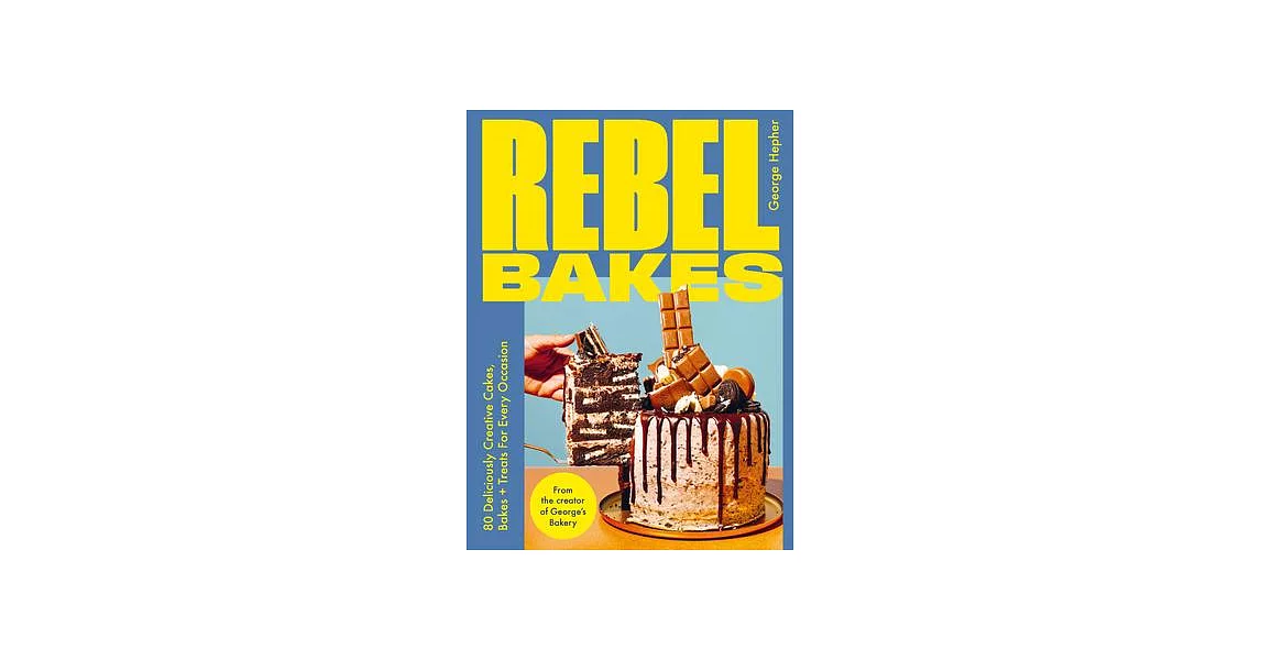 博客來-Rebel Baker: 80+ Deliciously Creative Cakes, Bakes and Treats for ...