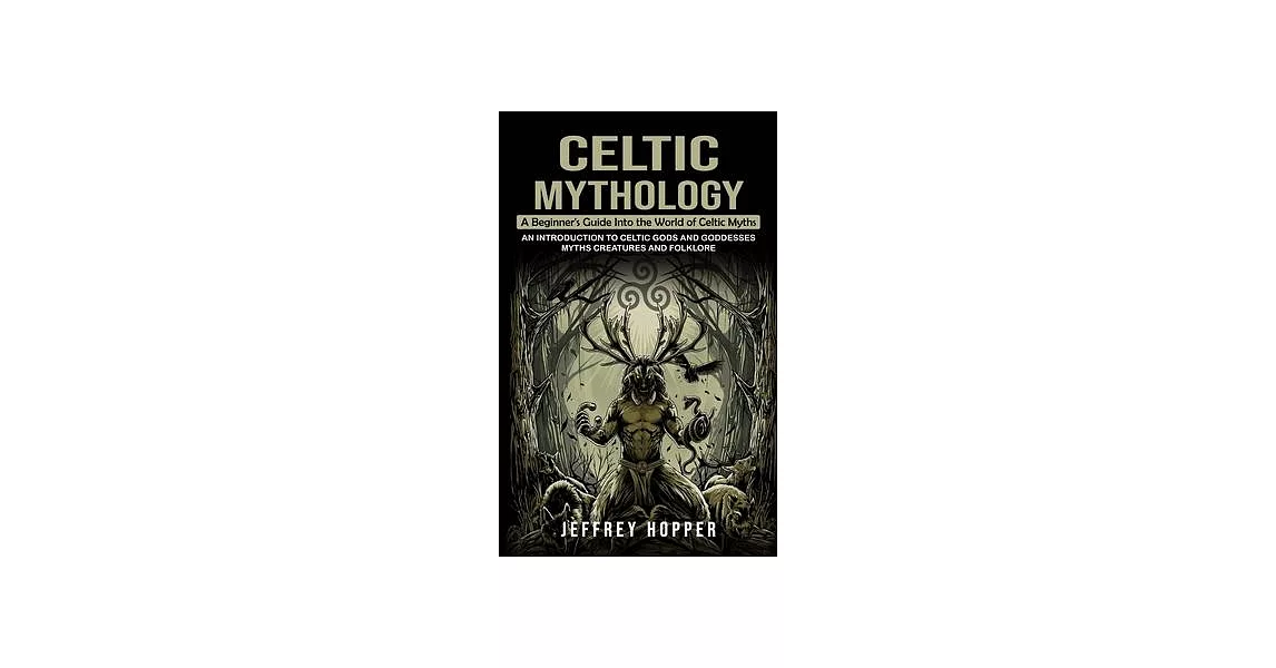 博客來-Celtic Mythology: A Beginner’s Guide Into the World of Celtic Myths (An Introduction to ...