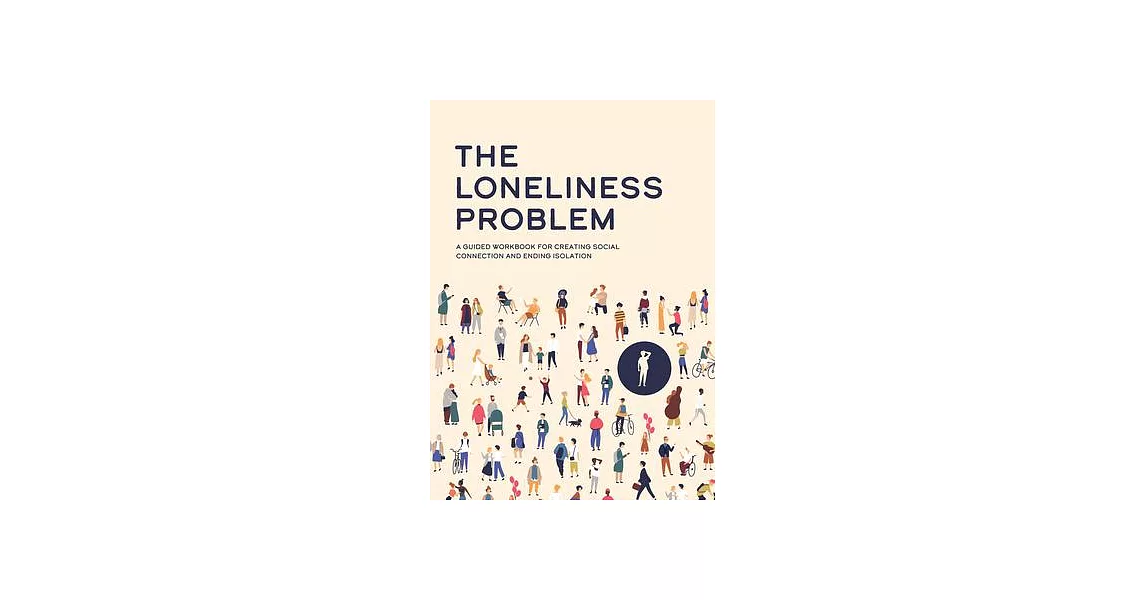 博客來-The Loneliness Problem: A Guided Workbook for Creating Social ...