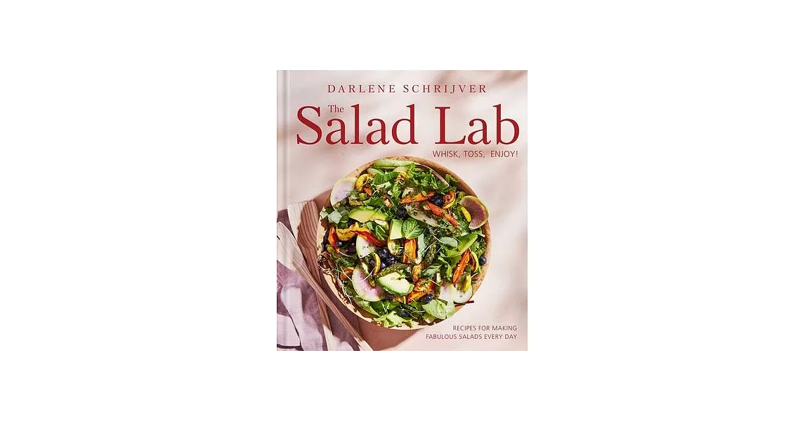 博客來-The Salad Lab: Whisk, Toss, Enjoy!: Recipes for Making Fabulous ...