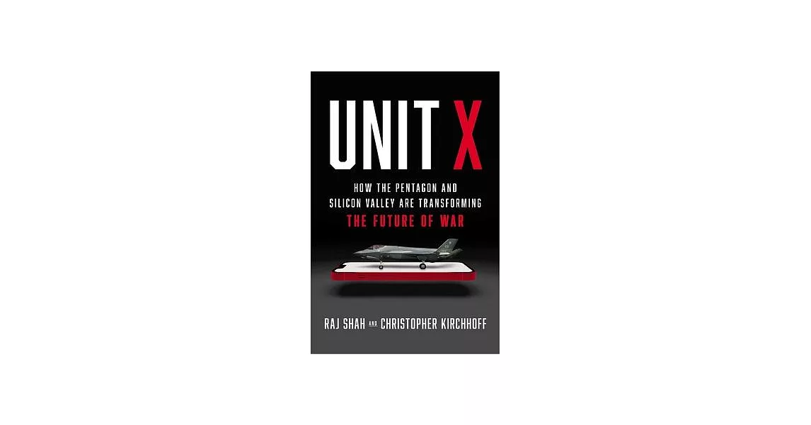 博客來-Unit X: How the Pentagon and Silicon Valley Are Transforming the ...