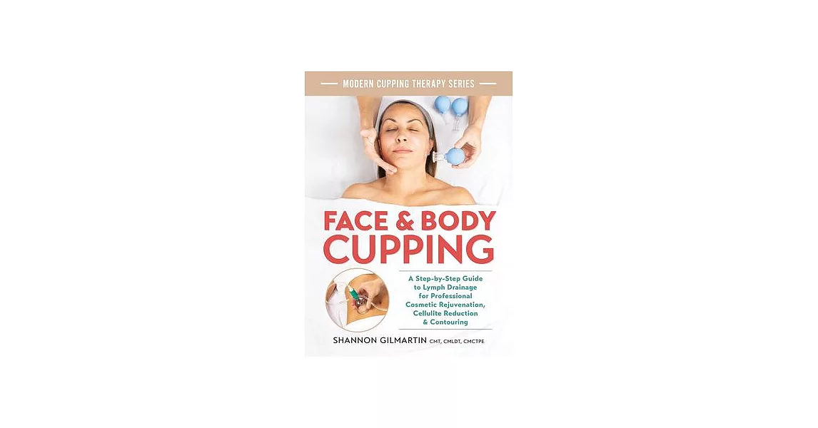 博客來-Face and Body Cupping: A Step-By-Step Guide to Lymph Drainage for ...