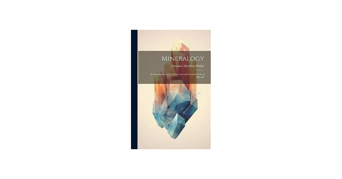 博客來-Mineralogy: An Introduction to the Theoretical and Practical Study of Minerals