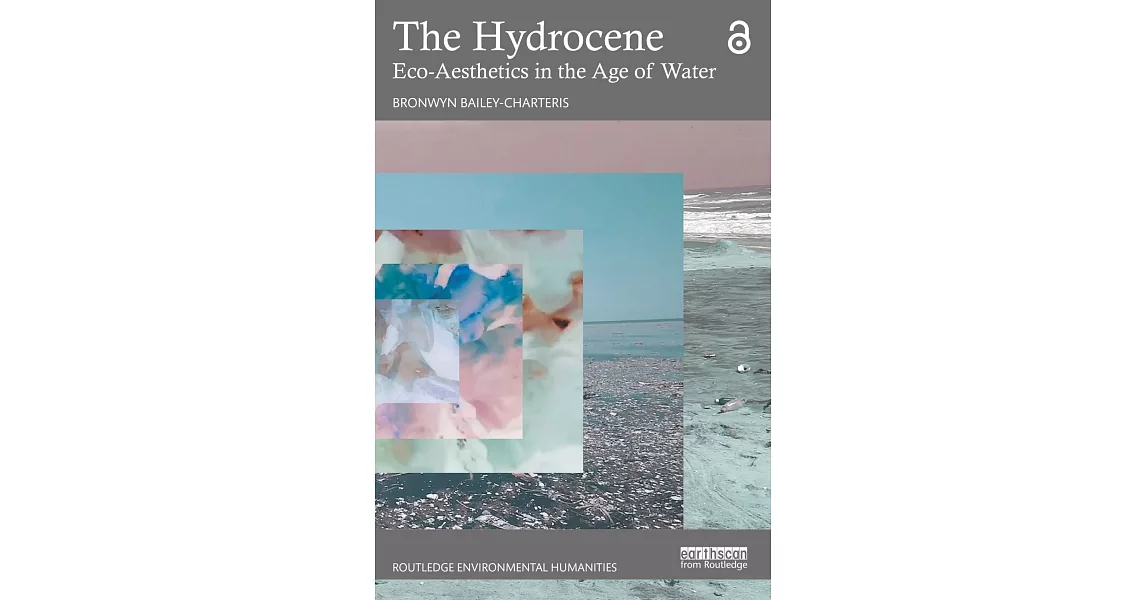 博客來-The Hydrocene: Eco-Aesthetics in the Age of Water