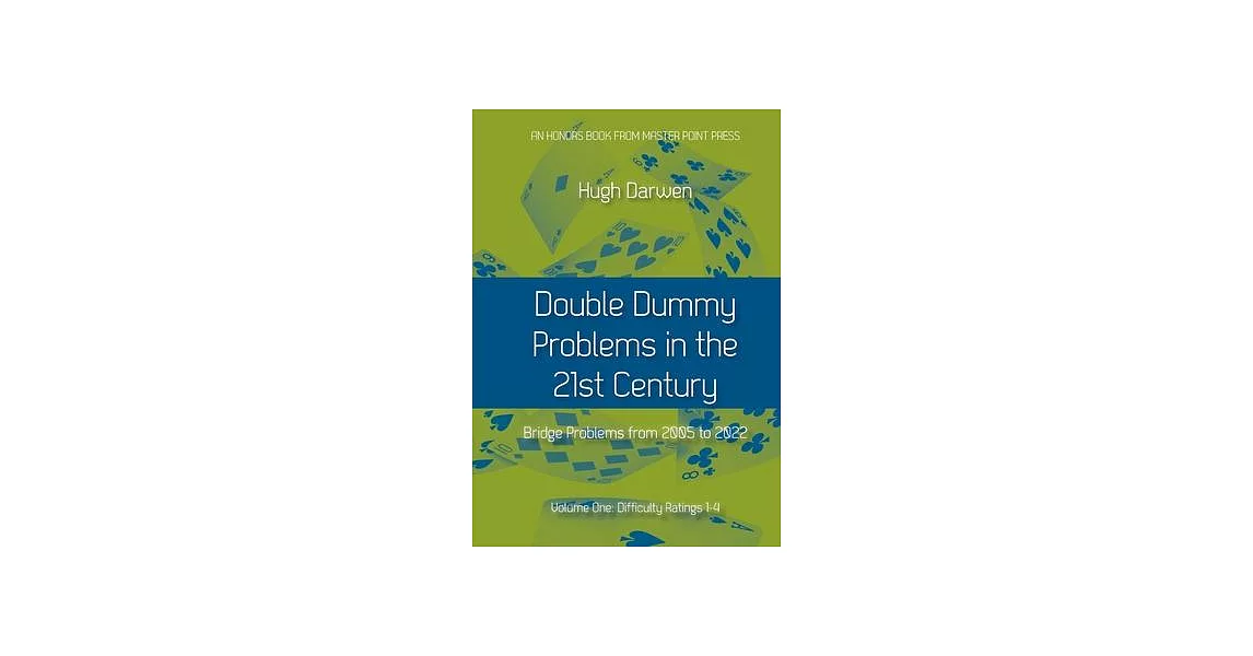 博客來-Double Dummy Problems in the 21st Century: Volume I, Difficulty Ratings 1 to 4