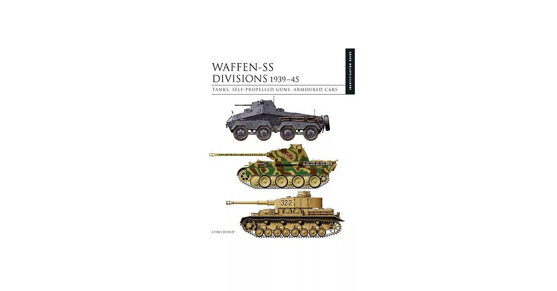 博客來-Waffen-SS Divisions 1939-45: Tanks, Self-Propelled Guns, Armoured Cars