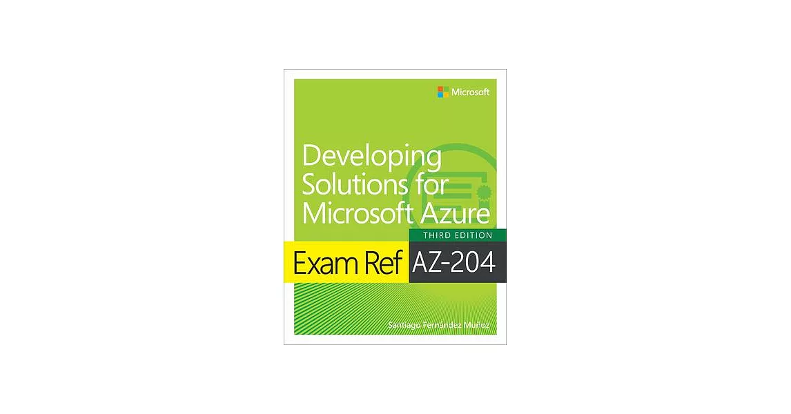 博客來-Exam Ref Az-204 Developing Solutions for Microsoft Azure