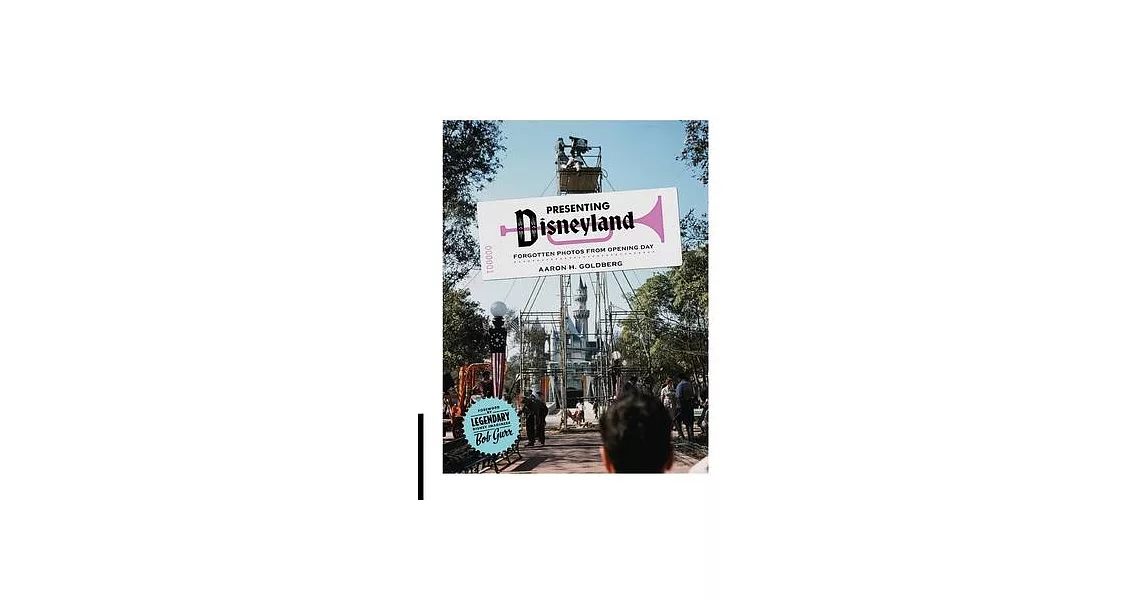 博客來-Presenting Disneyland: Forgotten Photographs From Opening Day