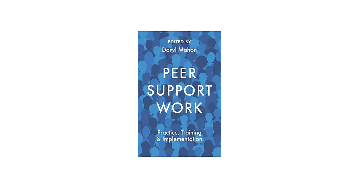 博客來-Peer Support Work: Practice, Training & Implementation