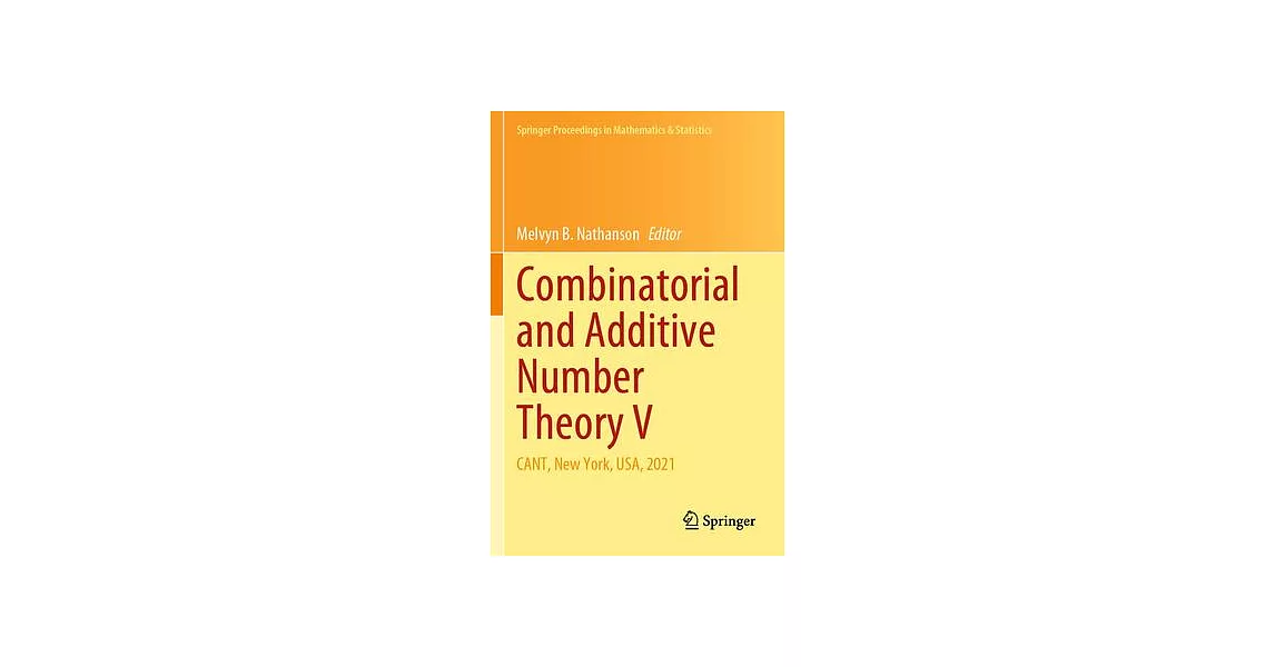 博客來-Combinatorial and Additive Number Theory V: Cant, New York, Usa, 2021