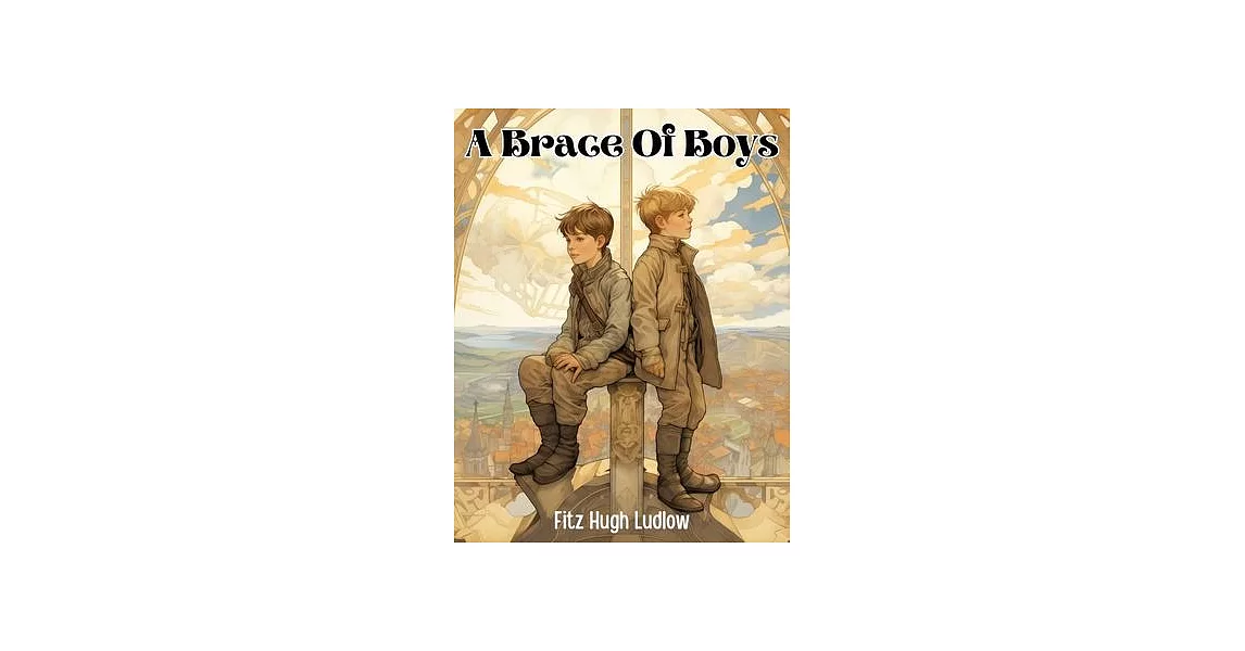 博客來-A Brace Of Boys By Fitz Hugh Ludlow