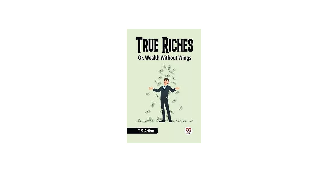 博客來-True Riches Or, Wealth Without Wings