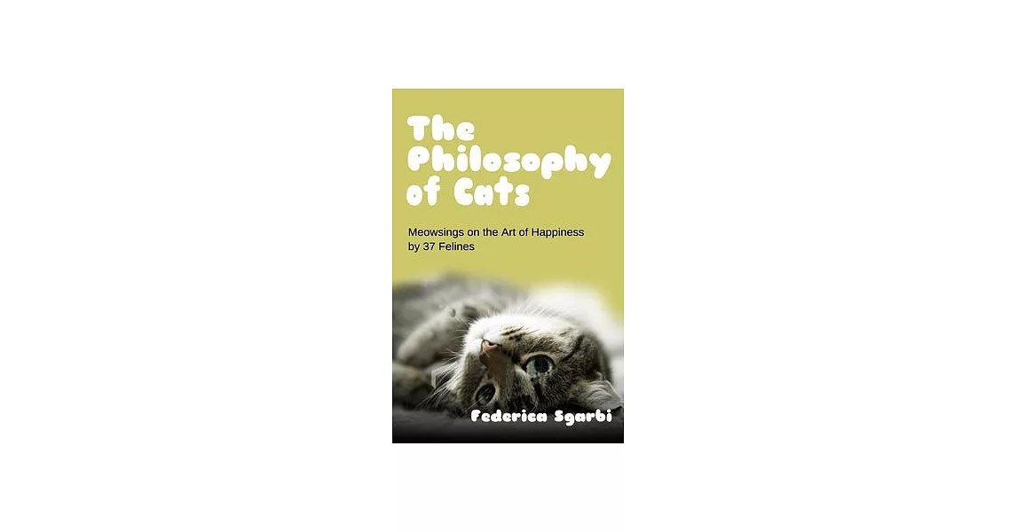 博客來-The Philosophy of Cats: Meowsings on Happiness by 37 Felines