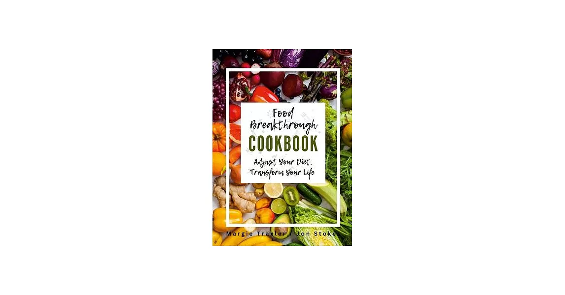 博客來-Food Breakthrough Cookbook: Adjust Your Diet, Transform Your Life